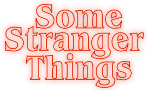 Character Profiles - Some Stranger Things